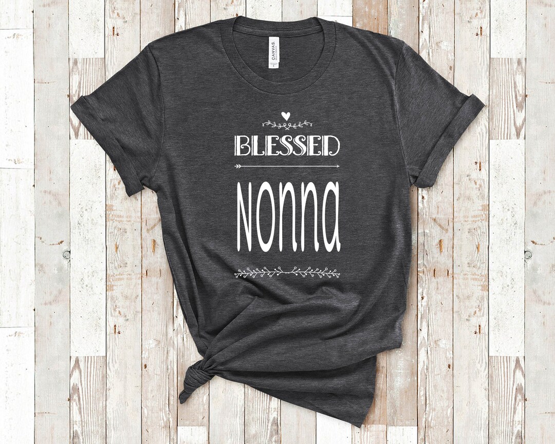 Blessed Nonna Shirt for Grandma Cute Present for Nonna Women Best Gifts for Nonna Birthday ...