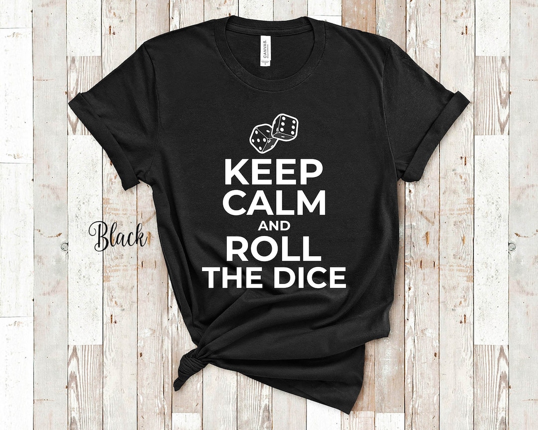 Keep Calm and Roll the Dice Shirt Funny Casino Craps Player Gambling ...