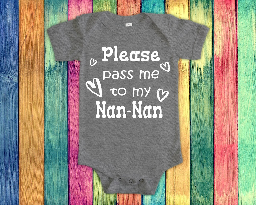 Pass Me To Nan-Nan Süßer Oma Baby Body, Tshirt oder Kleinkind Shirt ...