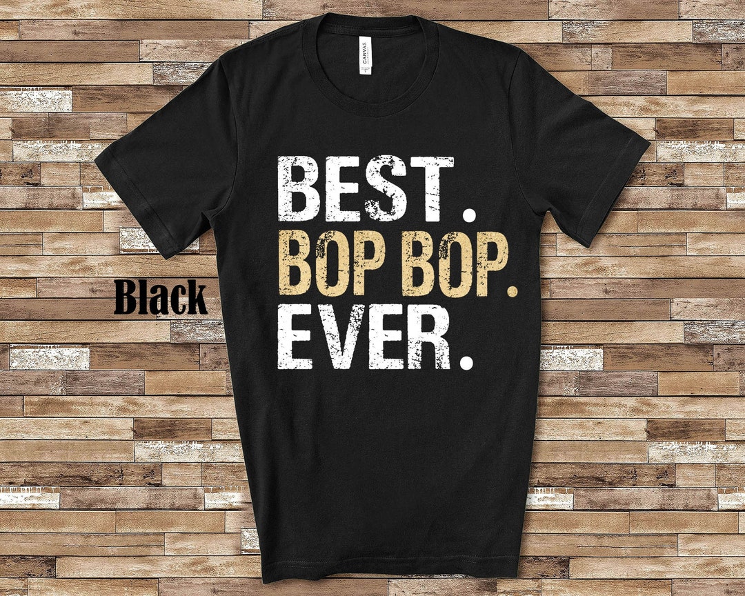 Best Bop Bop Ever Shirt Bop Bop Gift From Granddaughter Grandson ...