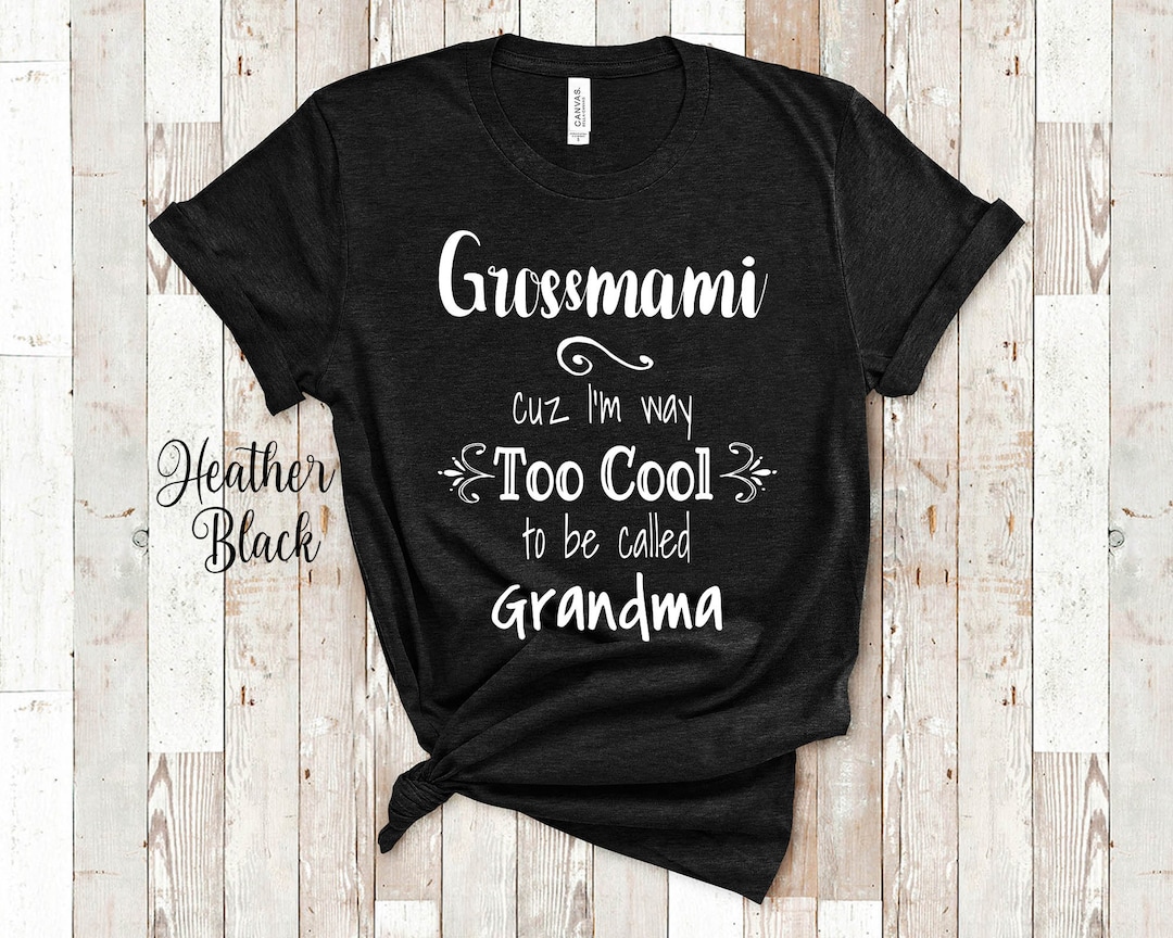 Too Cool Grossmami Grandma Tshirt Swiss Grandmother Gift Idea for ...