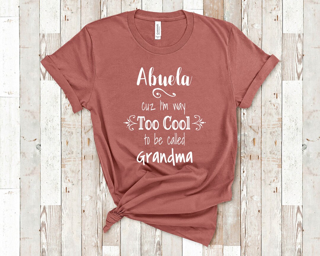Too Cool Abuela Grandma Tshirt Mexican Spanish Grandmother Gift Idea ...