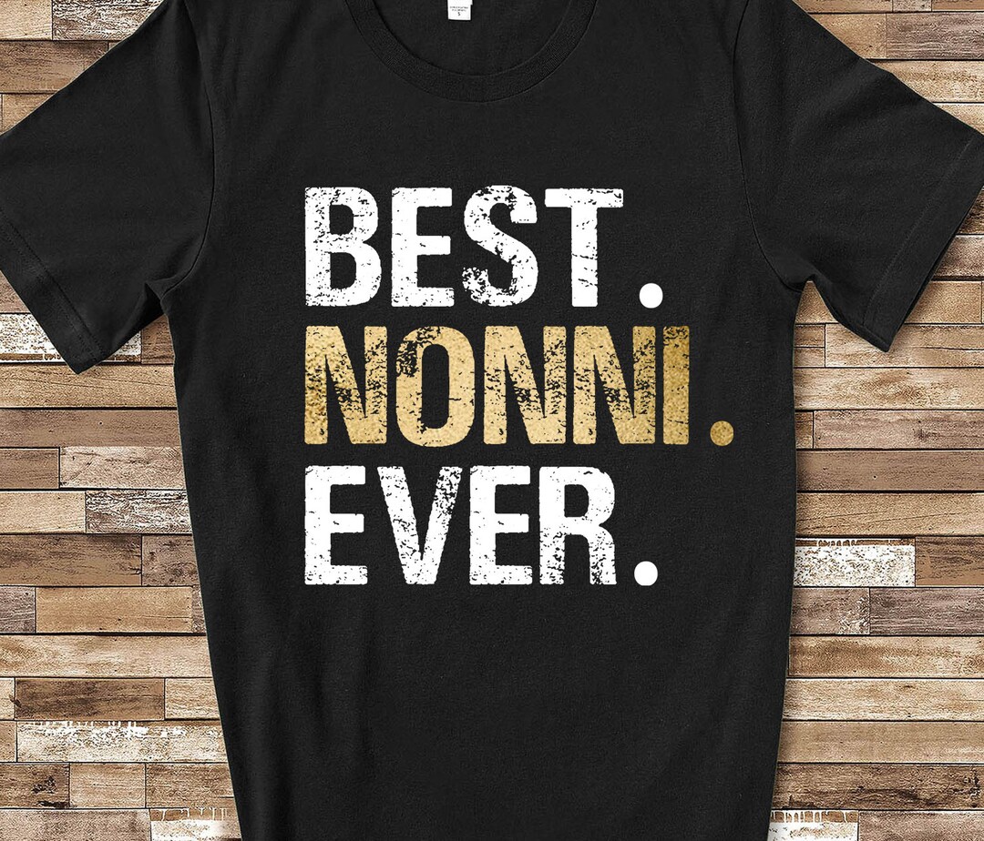 Best Nonni Ever Shirt Nonni Gift From Granddaughter Grandson Birthday ...