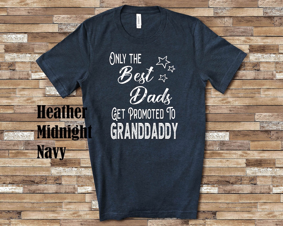 The Best Dads Get Promoted to Granddaddy Grandpa Tshirt Special ...