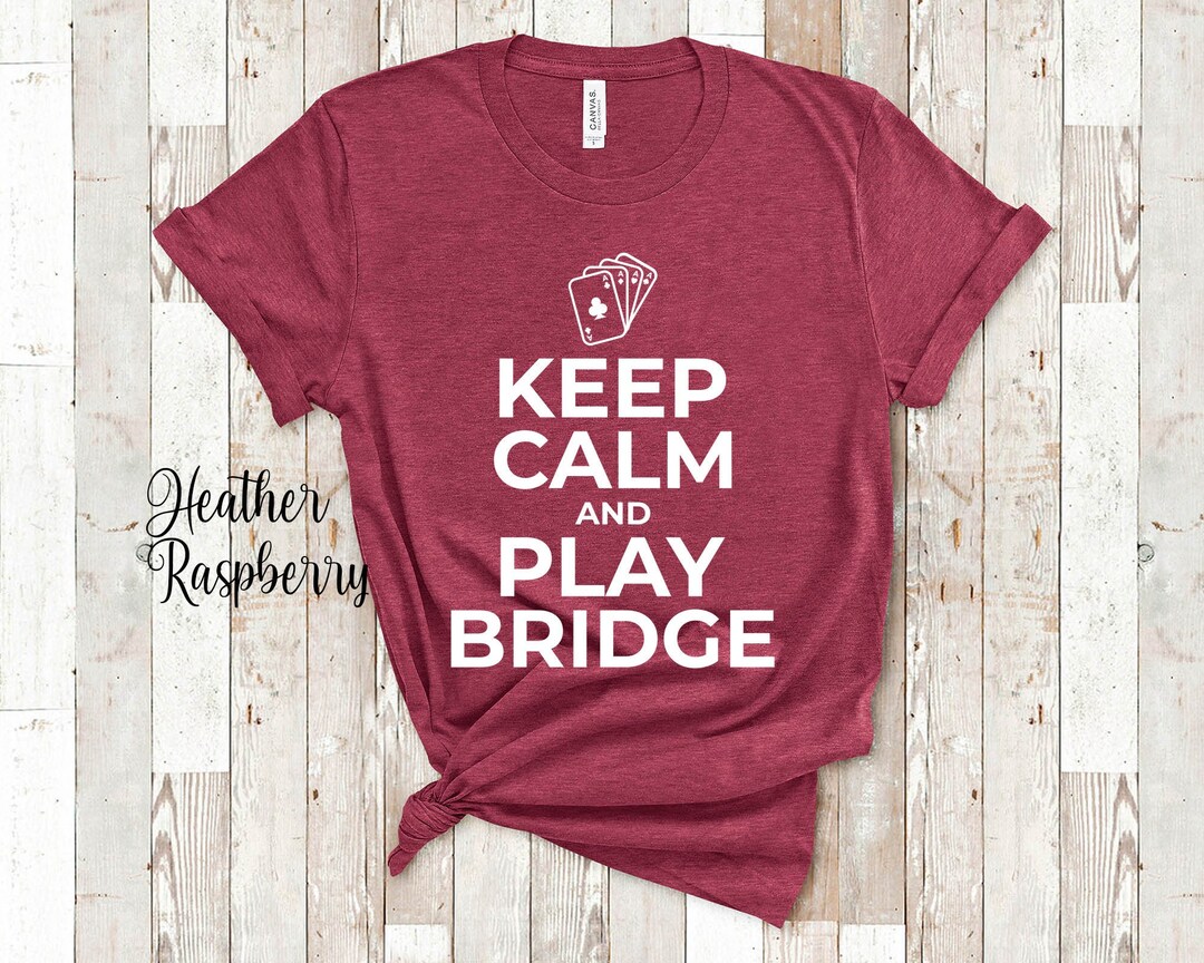 Keep Calm and Play Bridge Player Tshirt Funny Card Playing Bridge ...