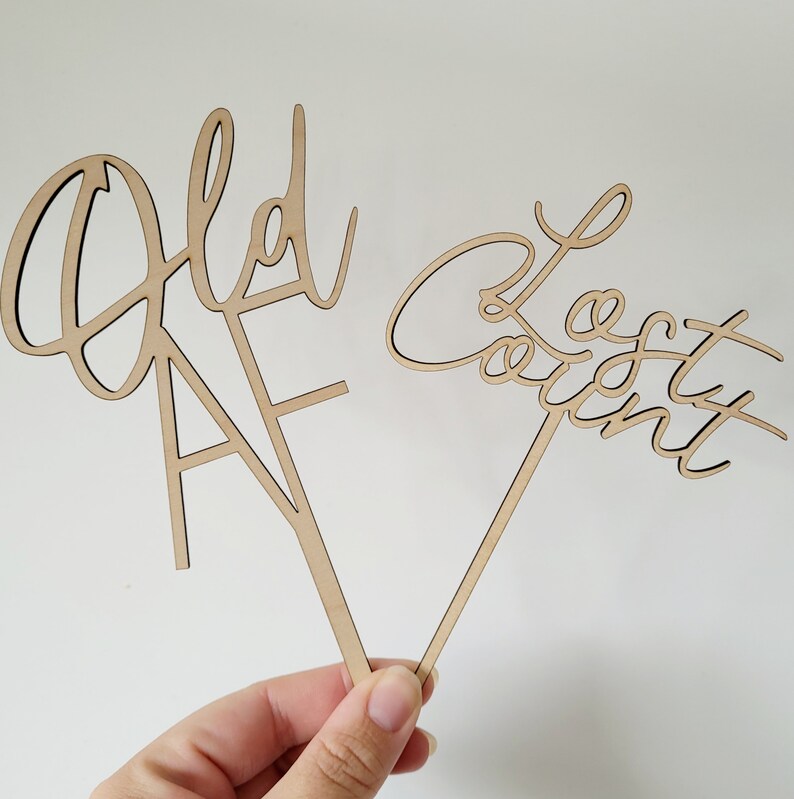 Old AF, Cheeky Cake Topper SVG, Laser Cut File, Old Age, Cheeky Cake ...