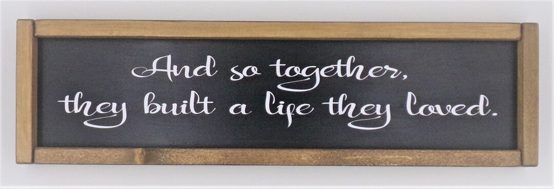 And so Together They Built a Life They Loved. Long Thin Wooden Framed ...