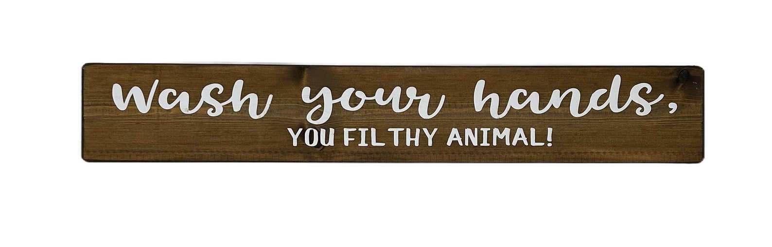 Wash Your Hands You Filthy Animal! Long Hanging Wooden Plaque Sign - Etsy