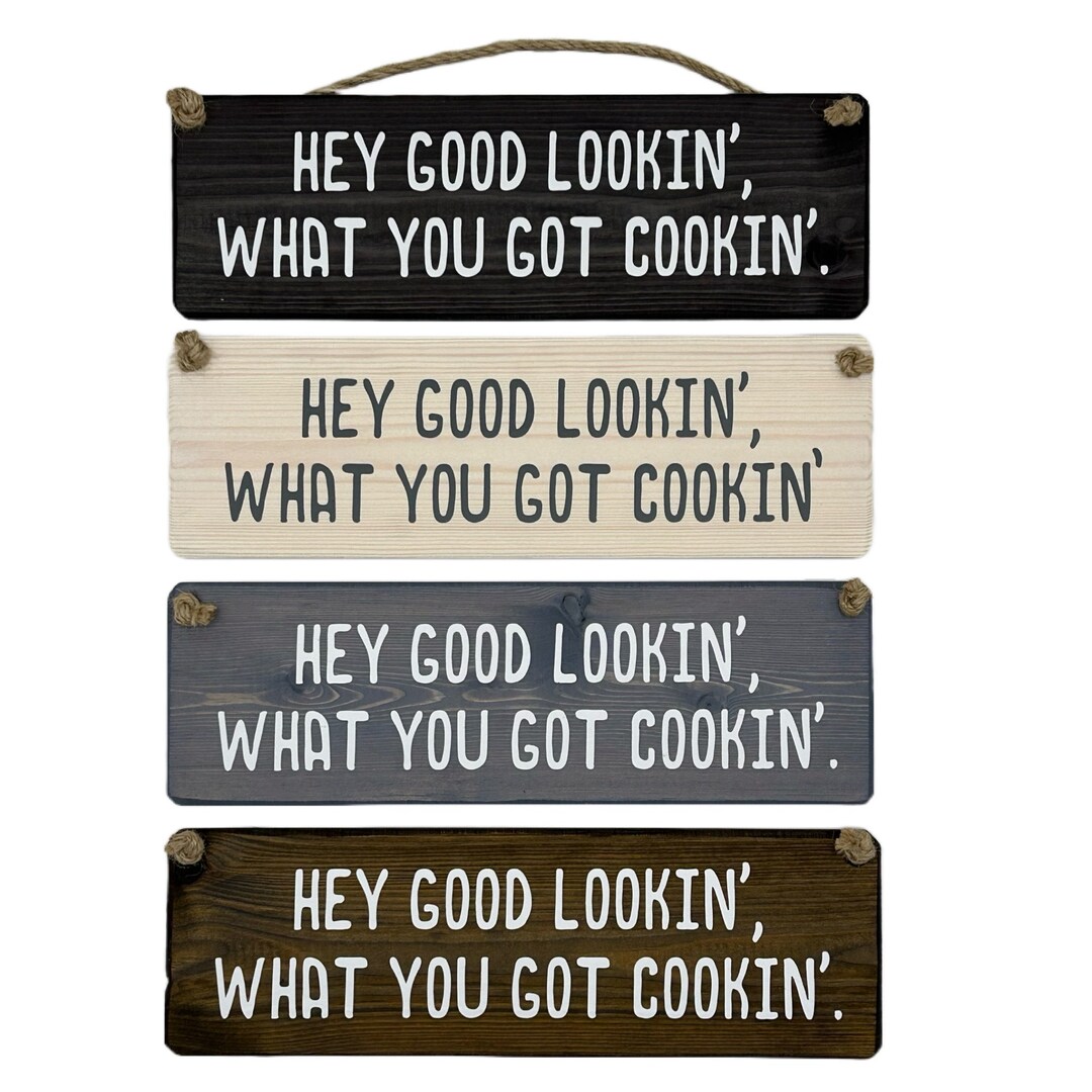 Hey Good Lookin' What You Got Cookin' Here Hanging Wooden Plaque/sign ...