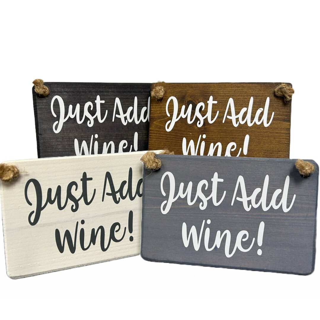 Just Add Wine Small Hanging Wooden Plaque/sign - Etsy