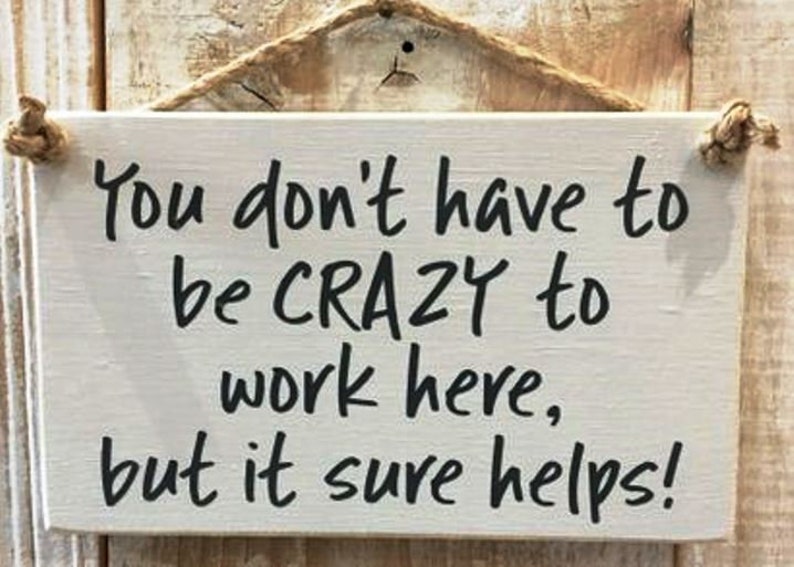 You Don't Have to Be CRAZY to Work Here but It Helps - Etsy