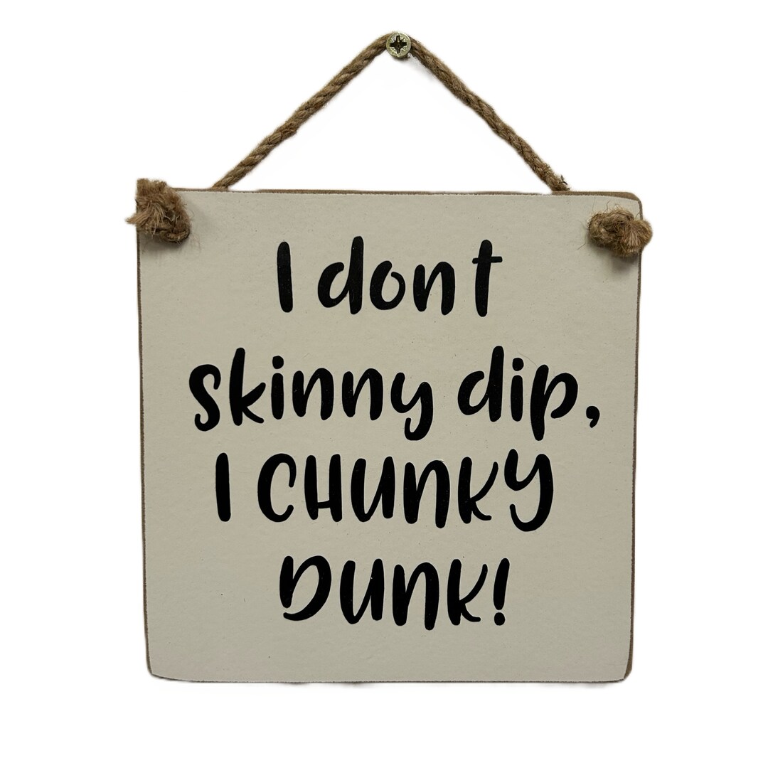 I Don’t Skinny Dip I Chunky Dunk Hanging Plaque - Etsy