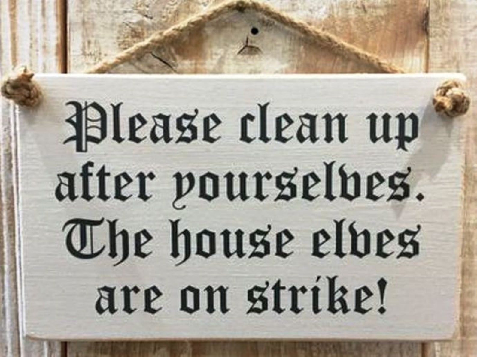 Please Clean Up After Yourselves The House Elves Are On Etsy