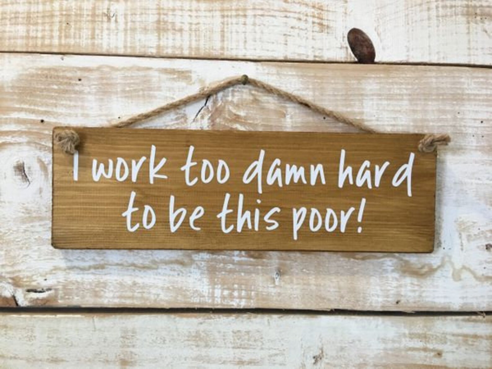 I Work Too Damn Hard to Be This Poor Hanging Plaque Sign - Etsy