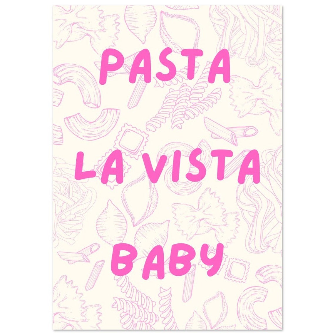 Pasta La Vista Baby Print | Kitchen Print | Wall Decor - Premium Matte ...