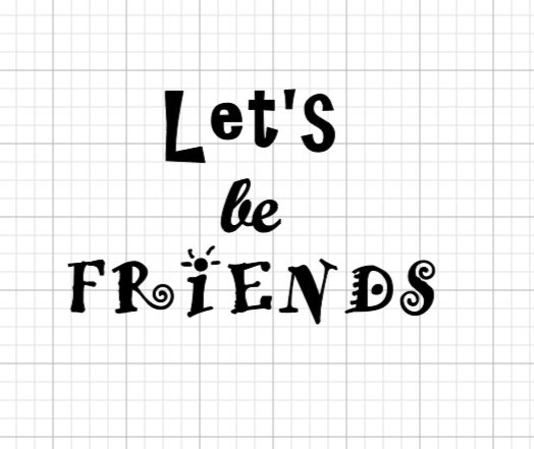 Let's Be Friends SVG Friends SVG Friendship Love - Etsy