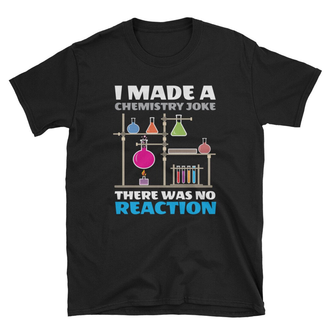 Science Shirt, Chemistry Gift, Geek Tshirt, Chemistry Teacher Tshirt ...