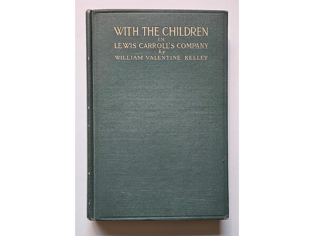 WITH the CHILDREN in Lewis CARROLL'S Company by William Valentine ...