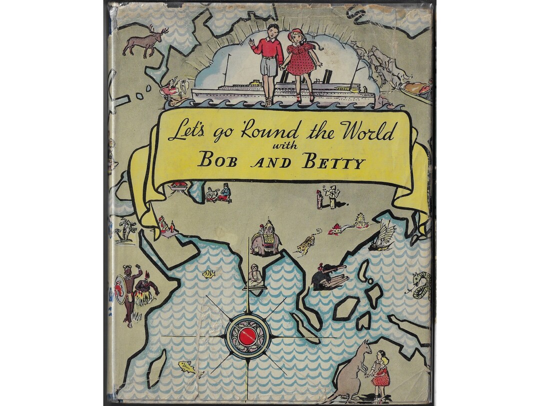 LET'S Go ROUND the WORLD With Bob and Betty, 1934, First Edition in ...