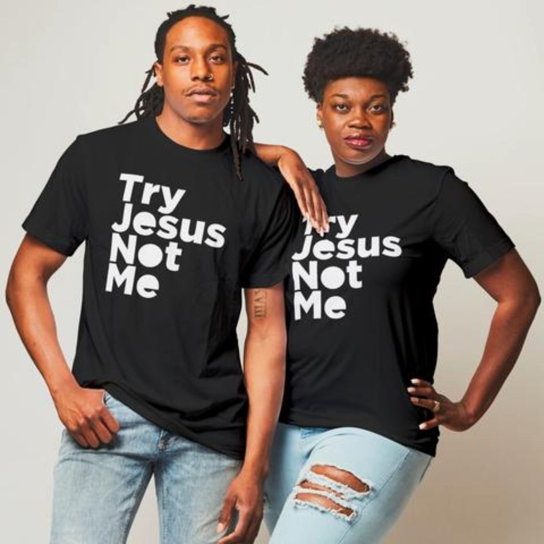 Try Jesus Not Me, Try Jesus Not Me T-shirt, Christian T-shirt, Faith ...