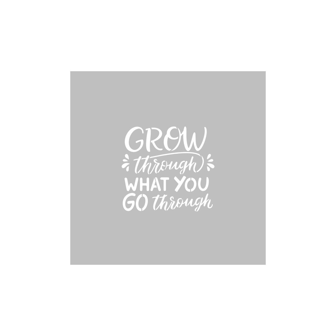 Grow Through What You Go Through Stencil – Motivational Quote Stencil ...