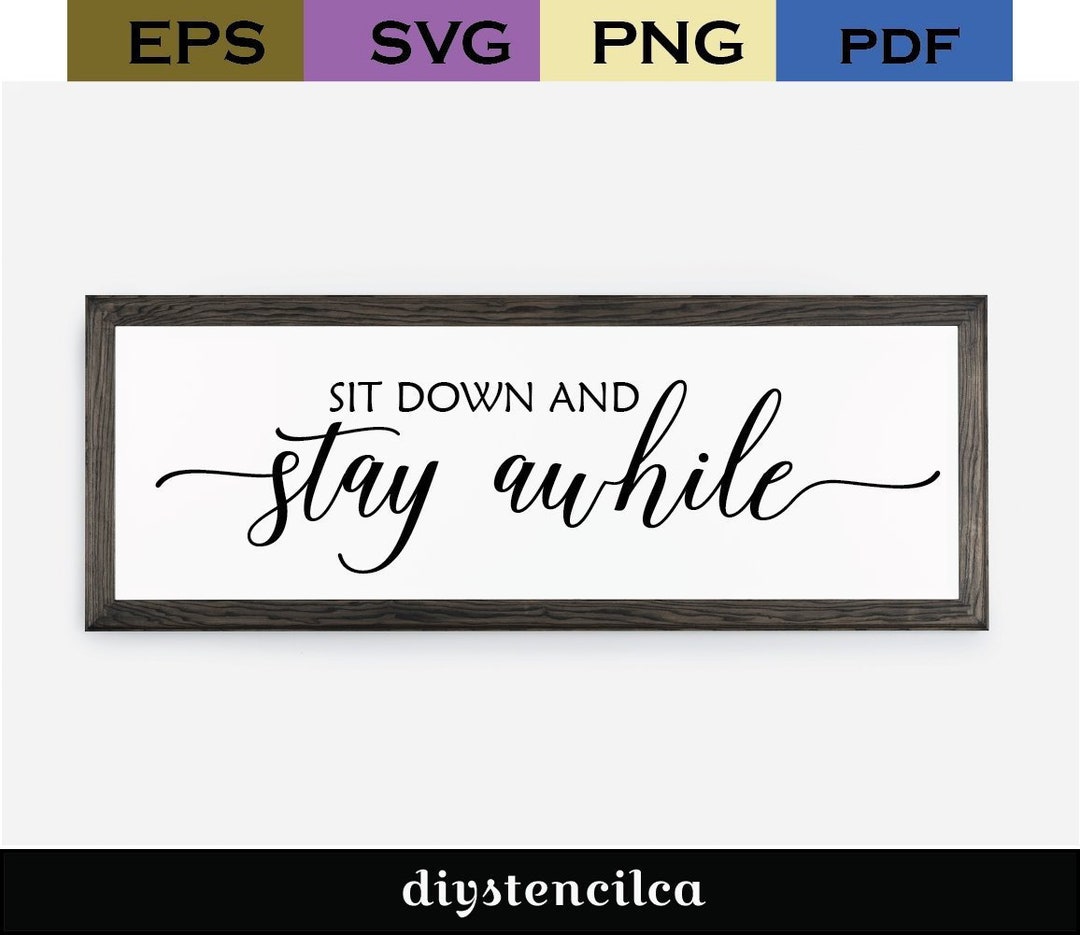 Sit Down and Stay Awhile SVG Cutting Files for Silhouette Cameo ...