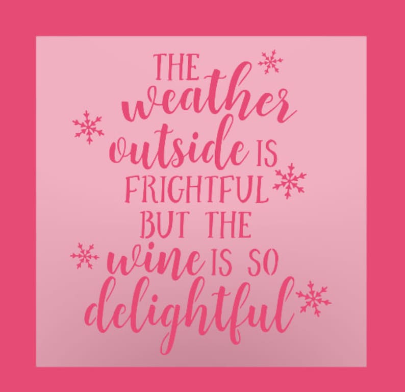 The Weather Outside is Frightful but the Wine is so Delightful - Etsy ...