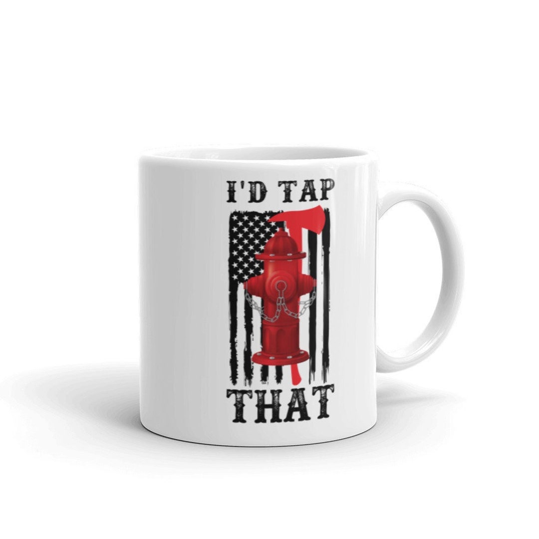 Funny Firefighter Mug Fire Hydrant American Flag I'd Tap That White ...