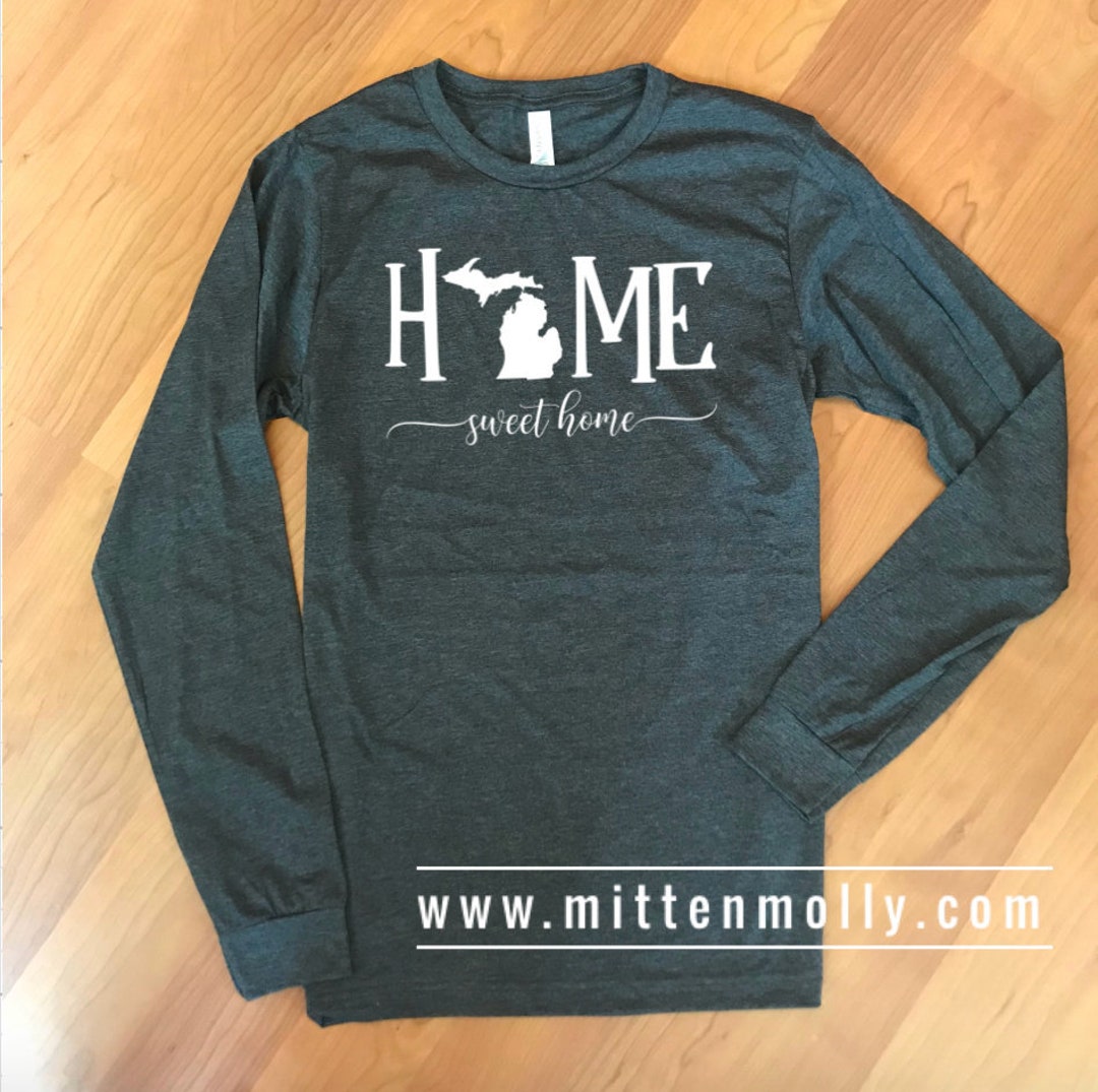 Michigan Home Sweet Home Long Sleeve Shirt, Michigan Shirt, Women's ...