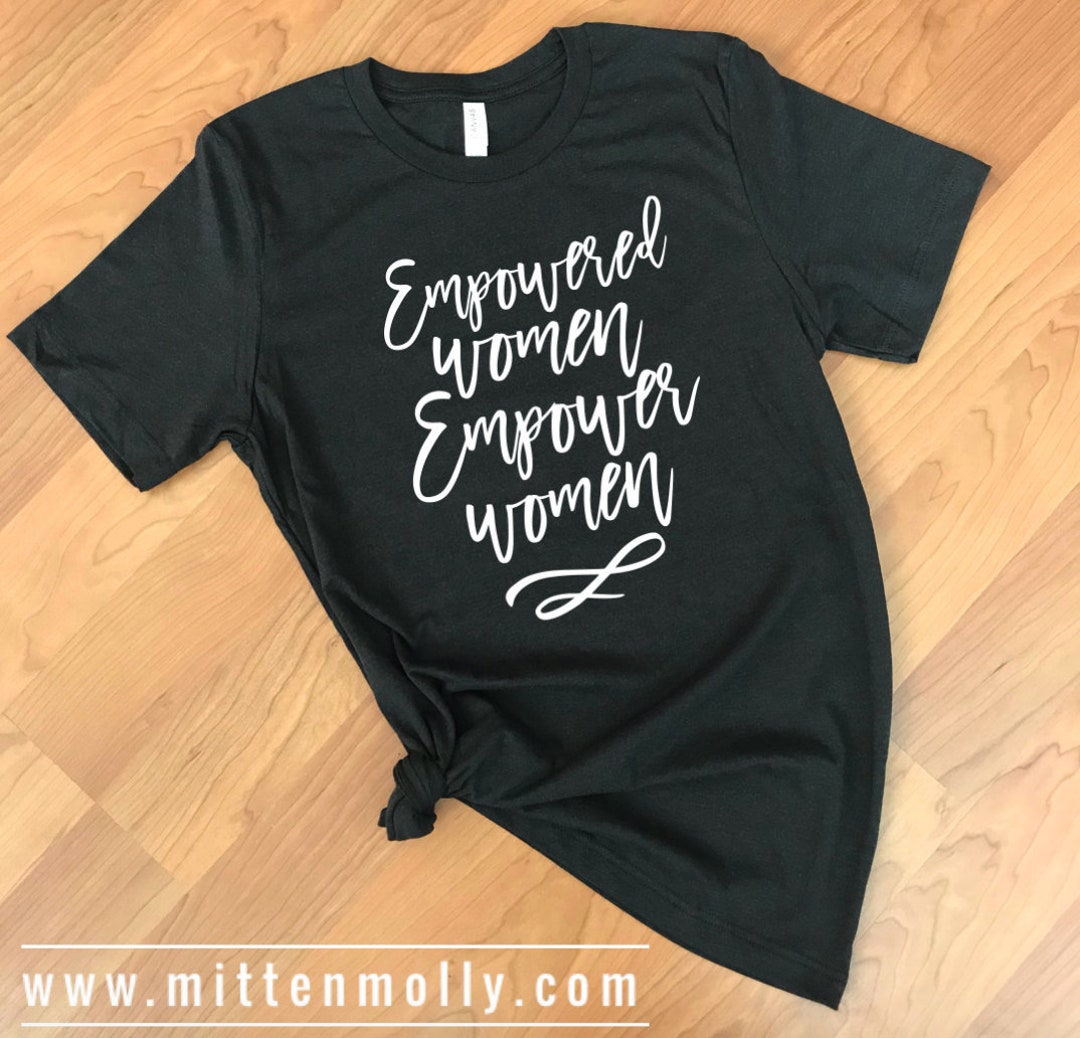 Empowered Women Empower Women T-shirt, Women, Feminist, Feminism ...