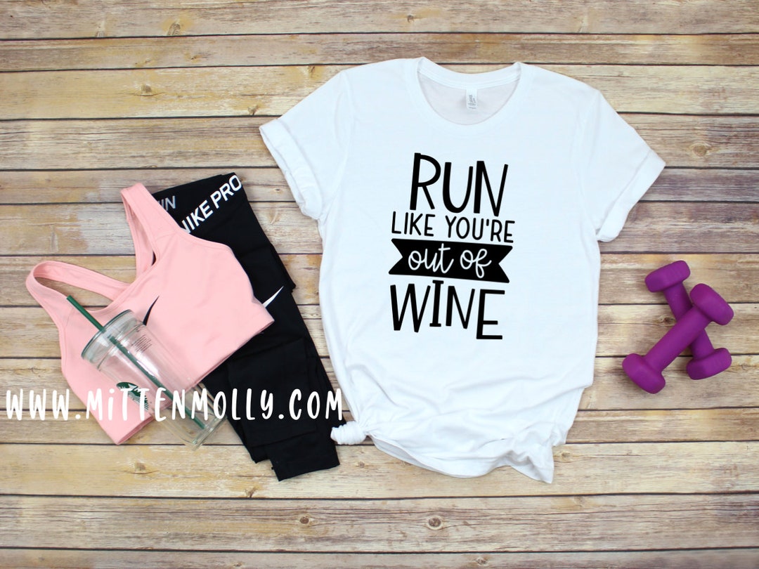 Run Like You're Out of Wine T-shirt, Funny Workout Shirt, Funny Gym ...