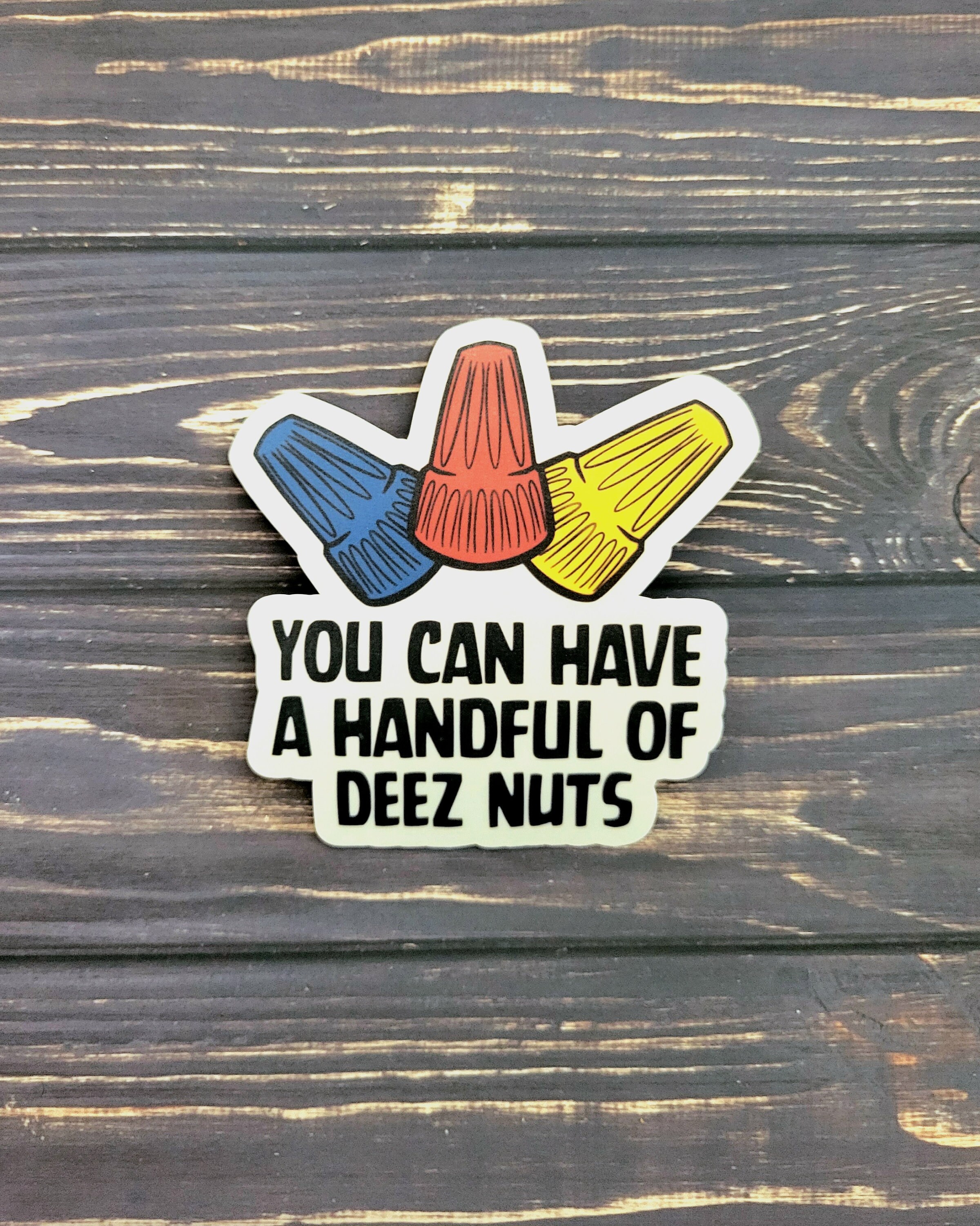 You Can Have A Handful of Deez Nuts Die Cut Vinyl Sticker, Waterproof ...