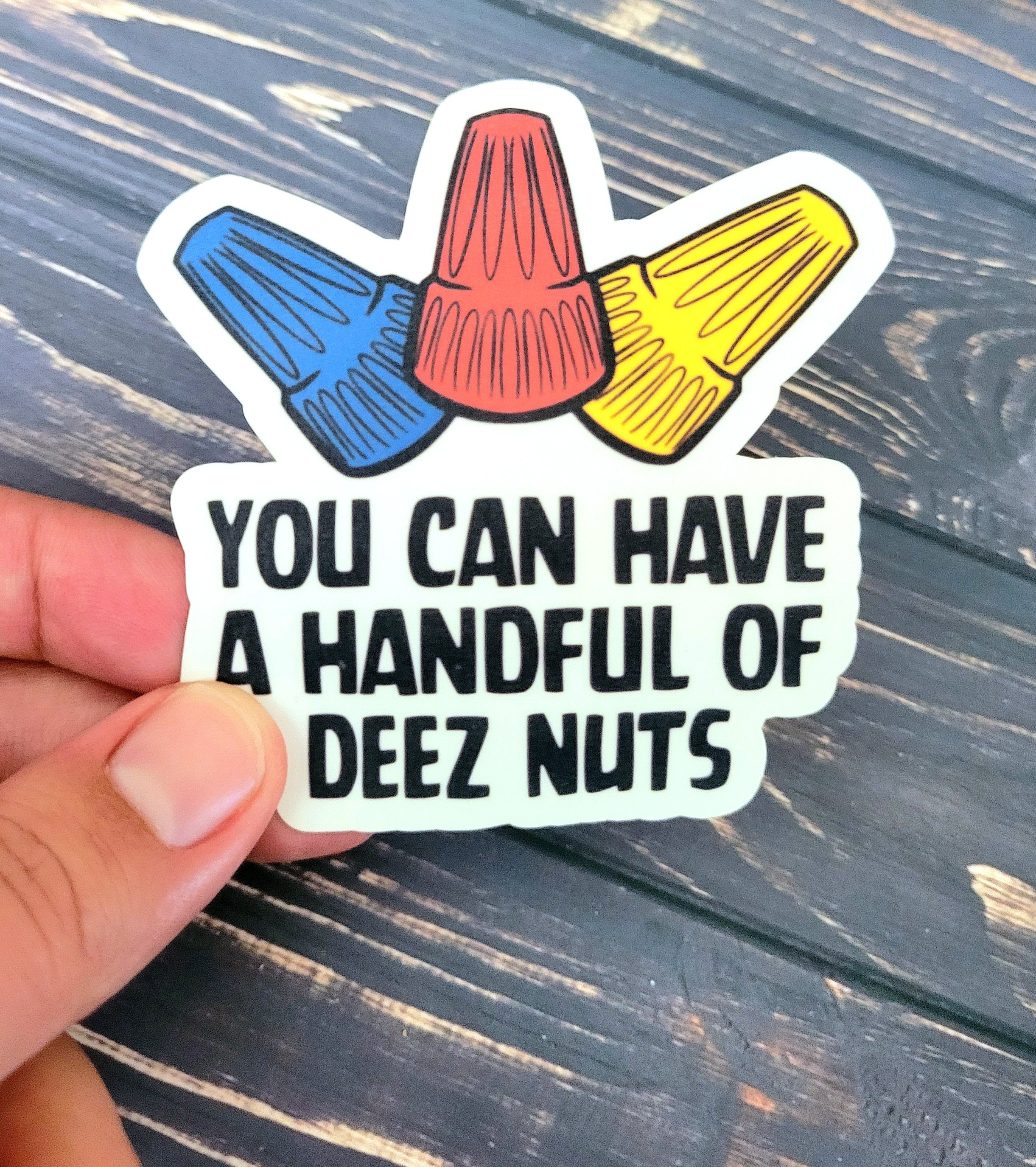 You Can Have A Handful of Deez Nuts Die Cut Vinyl Sticker, Waterproof ...