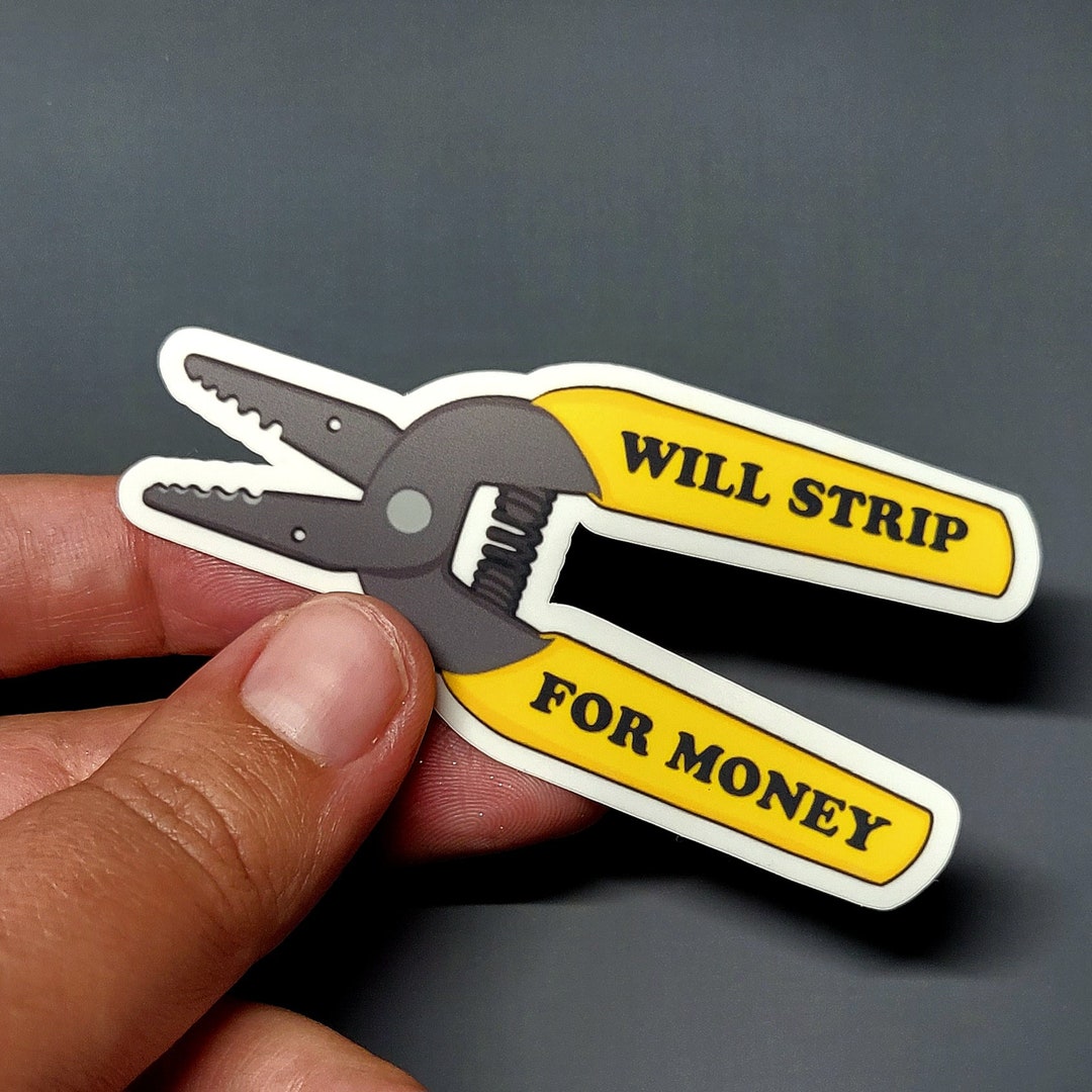 Will Strip for Money Die Cut Vinyl Sticker, Waterproof, Wire Strippers ...