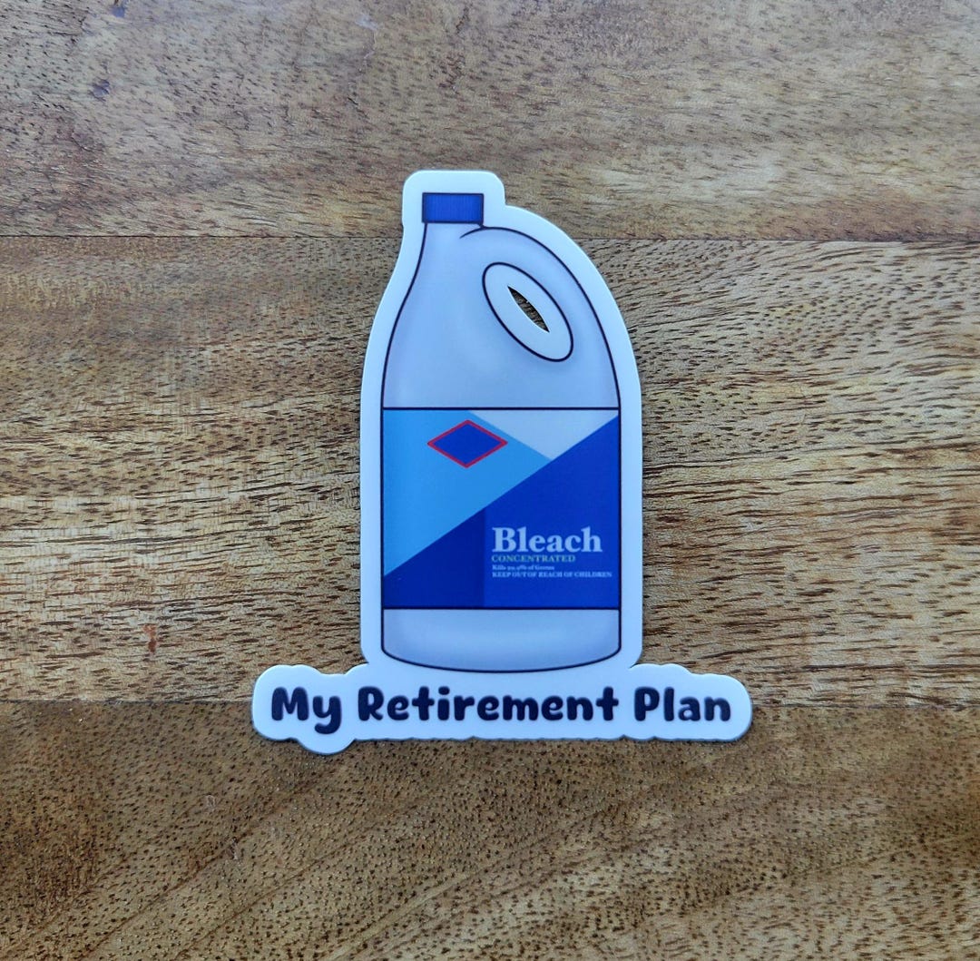 Funny Bleach Sticker — My Retirement Plan Vinyl Sticker for Hard Hats ...