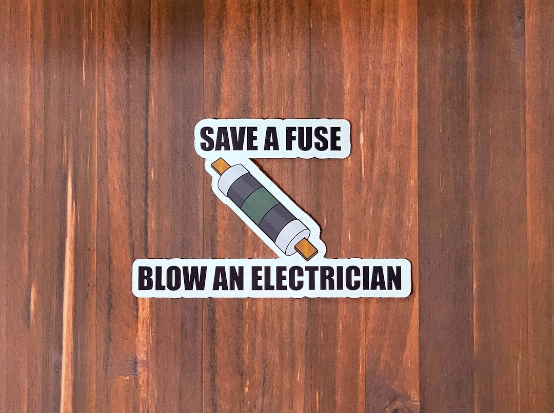 Save a Fuse Blow an Electrician Die Cut Vinyl Sticker, Electrician ...