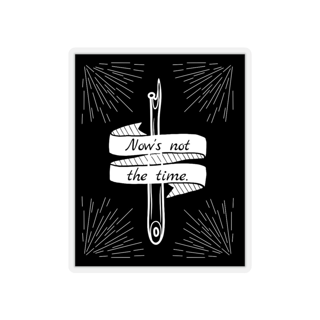 Nows Not the Time Seam Ripper Sticker, Sewing Gift, Quilting Sticker - Etsy