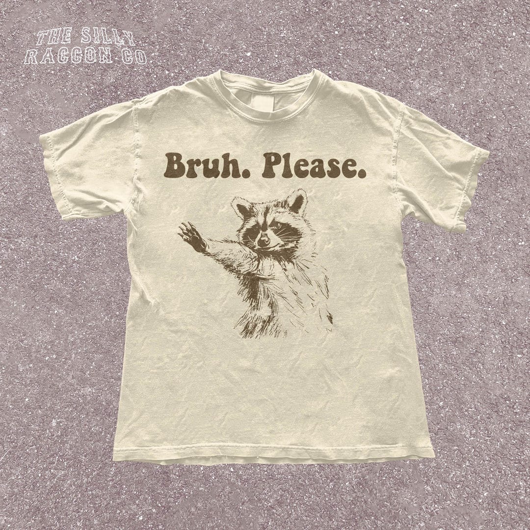 Vintage Raccoon Bruh Please Graphic Tee - Funny Raccoon Shirt - Funny ...