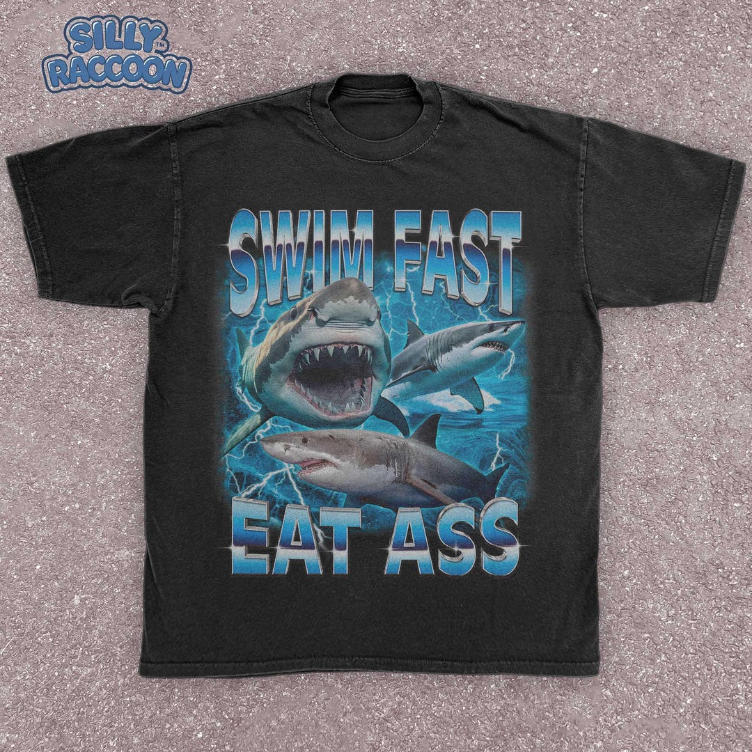 Edgy Shark T-shirt | Swim Fast Eat Ass | Funny Ocean Predator Graphic ...