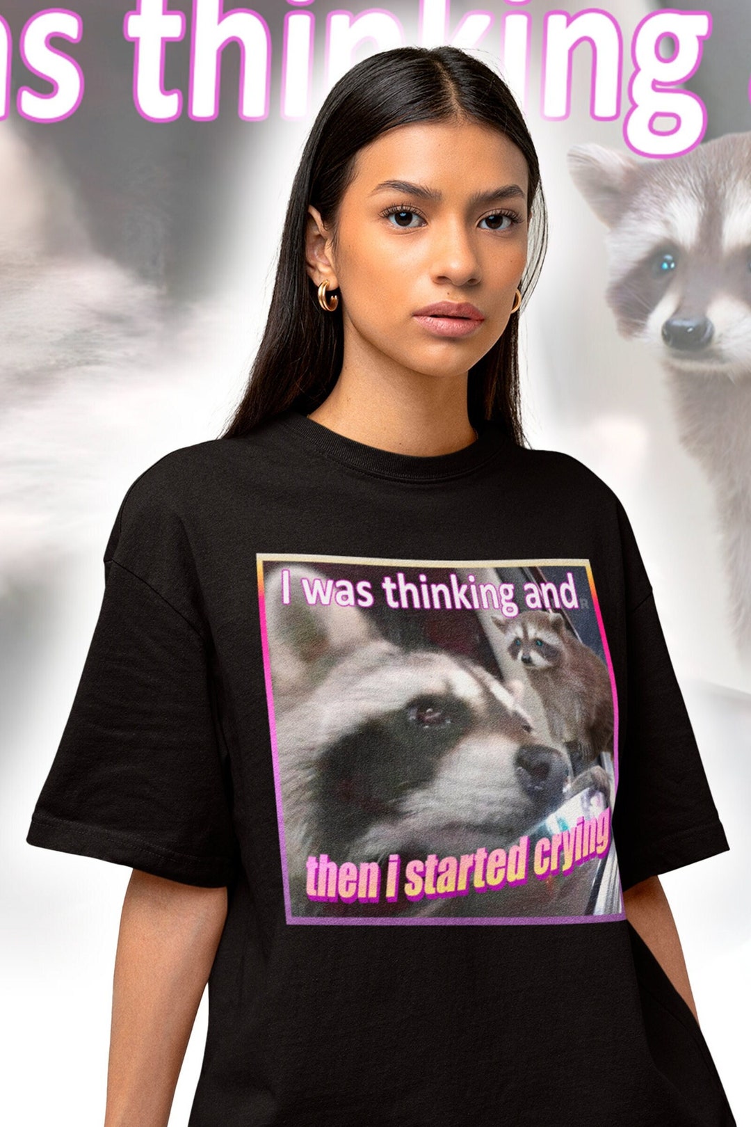 Raccoon I Was Thinking and Then I Started Crying Meme Shirt Raccoon ...