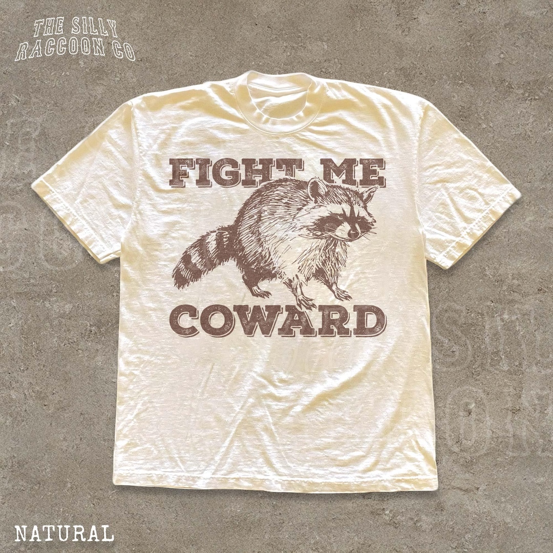 Funny Fight Me Coward Raccoon Shirt for Men Women: Beige Comfort Colors ...