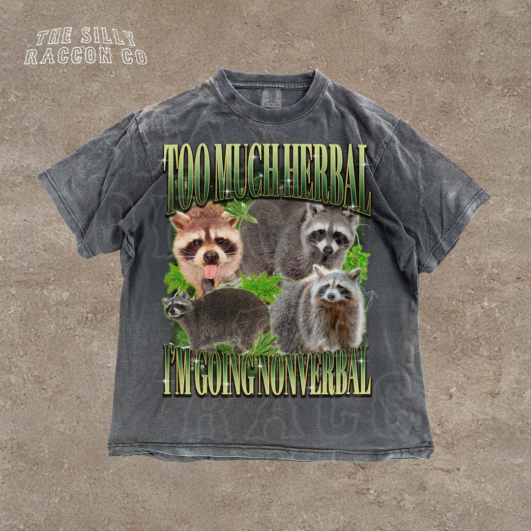 Raccoon Stoner 420 T-shirt | Too Much Herbal I'm Going Nonverbal ...