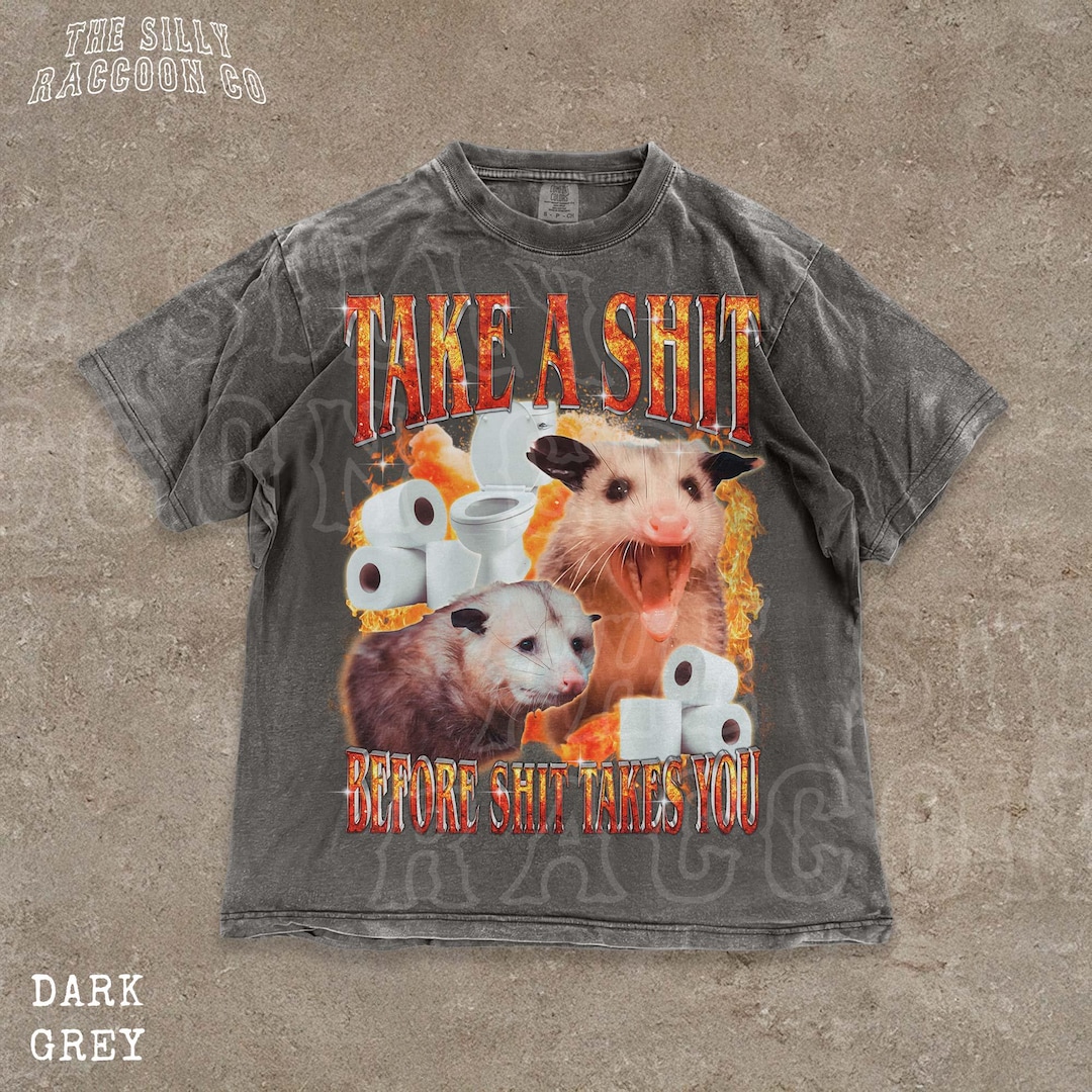 Cursed Opossum Inappropriate Shirt Funny Meme Tee Take A Sh*t T-shirt ...