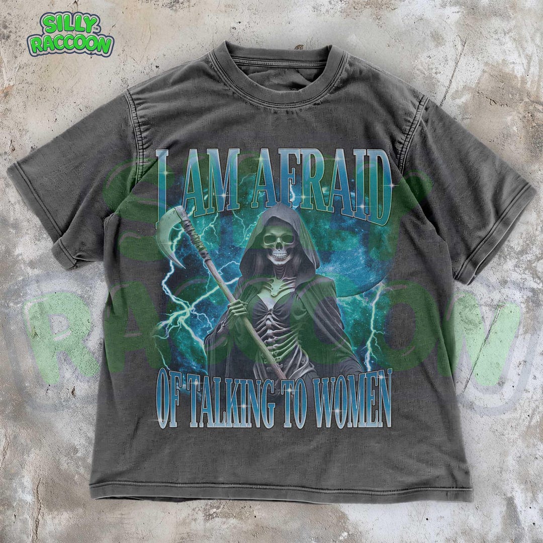 Sarcastic Dating Anxiety Shirt | I Am Afraid of Talking to Women ...