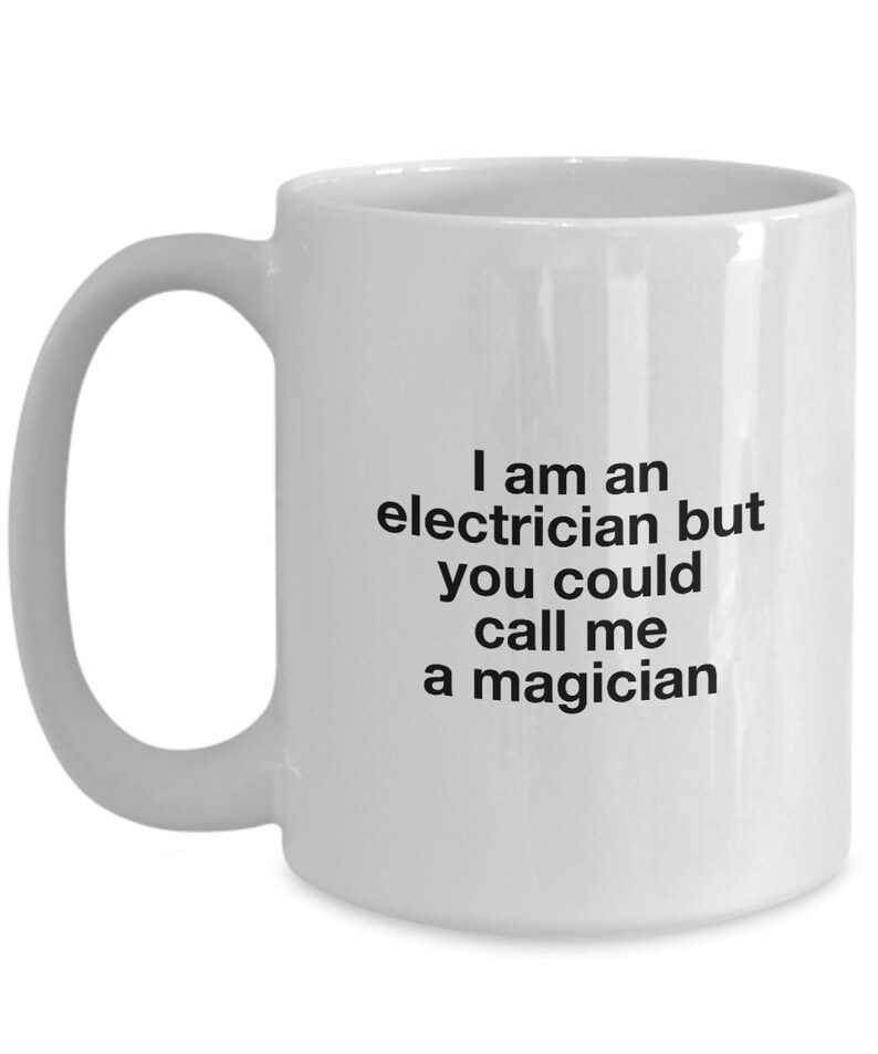 I Am an Electrician but You Could Call Me Magician Gift Coffee or Tea ...