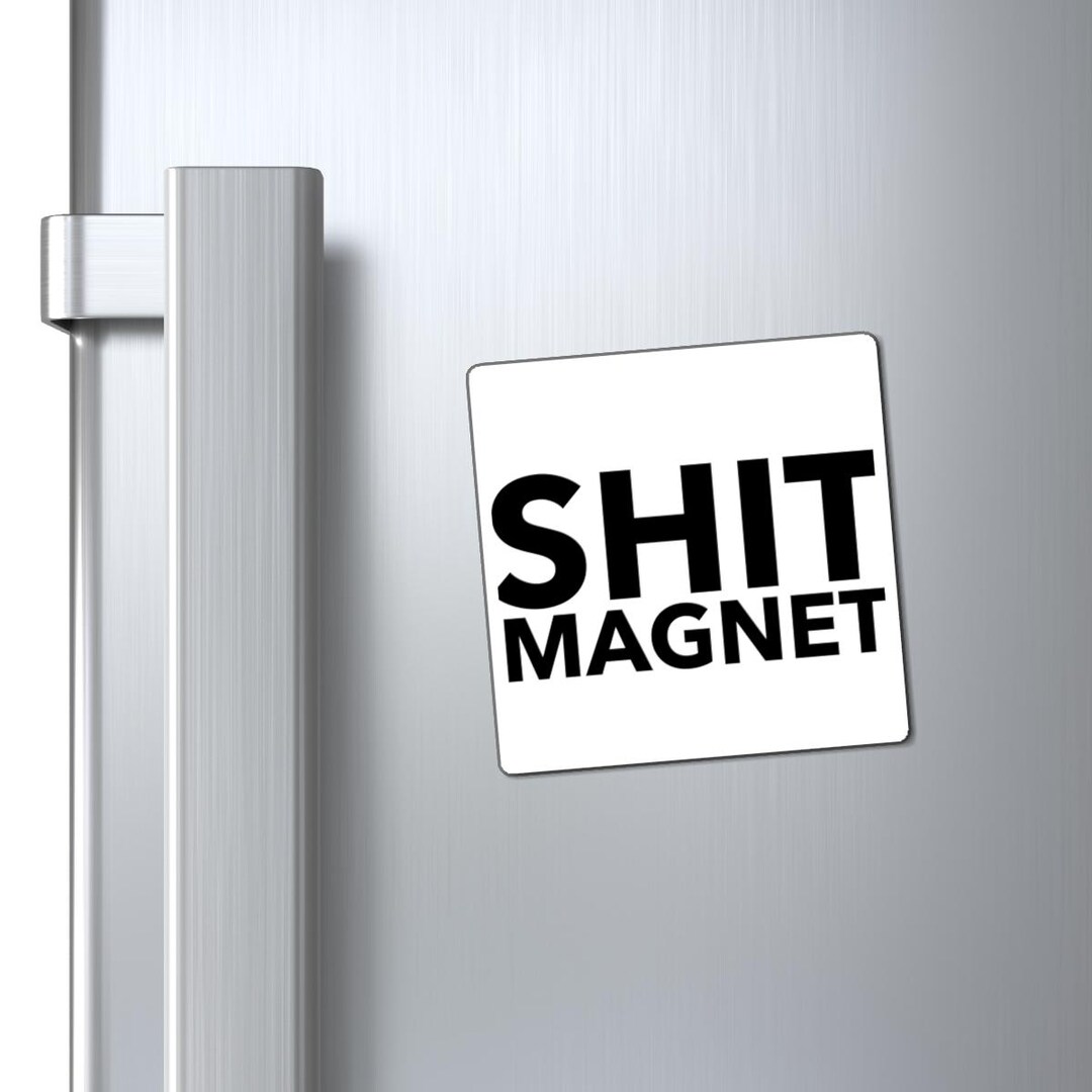 Shit Magnet When You Feel Life Throws All the Crap at You Magnet - Etsy