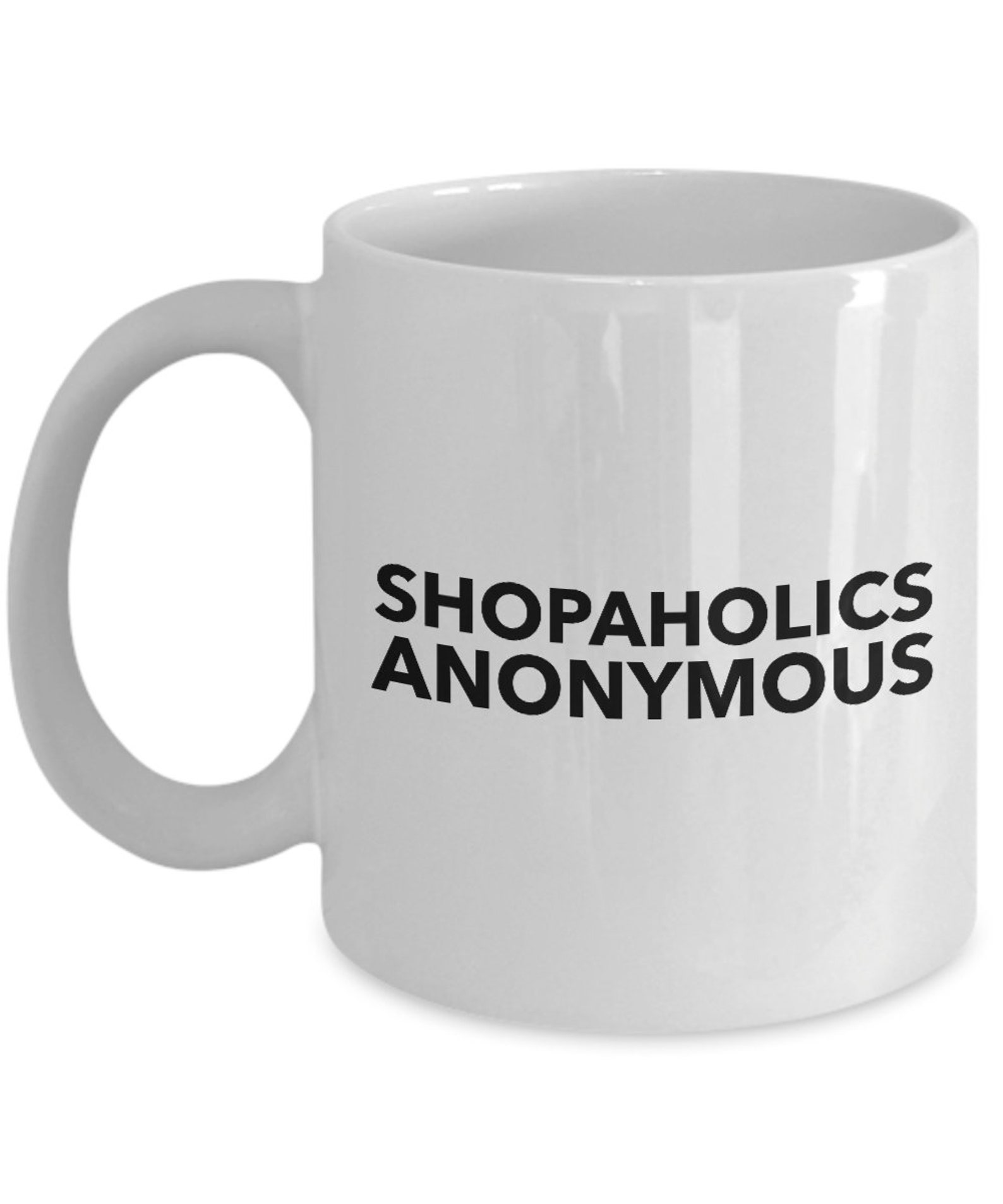 Shopaholics Anonymous Mug for the Shopping Addict Who Shops All the ...