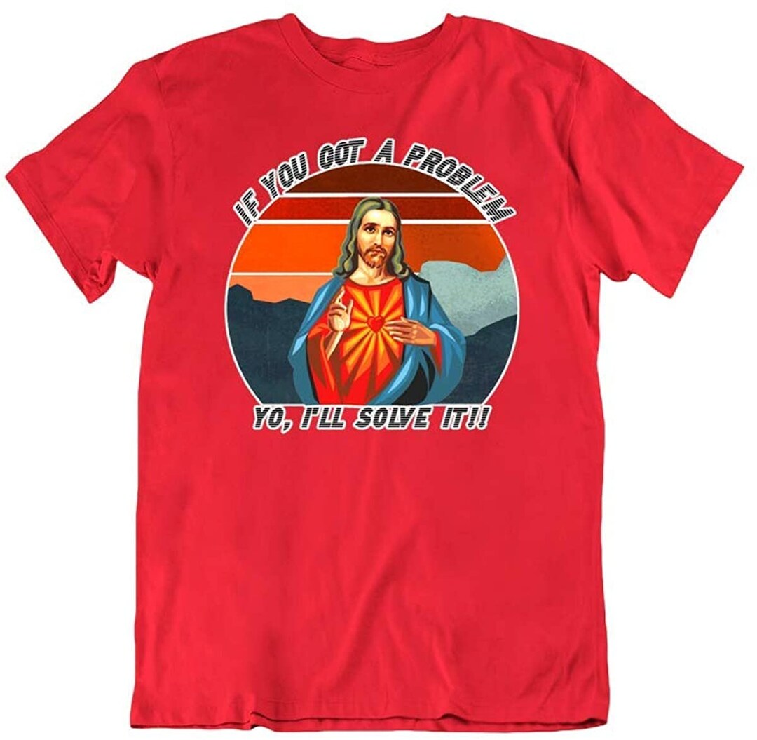 If You Gotta Problem Yo I'll Solve It Funny Jesus - Etsy