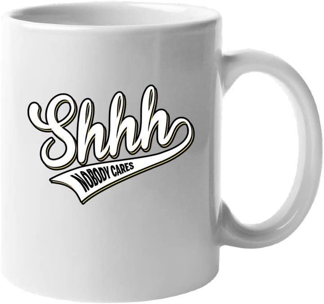 Shhhh Nobody Cares Funny Novelty Pop Culture Humor Fashion - Etsy