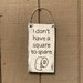 I Dont Have a Square to Spare Sign Funny Bathroom Sign - Etsy